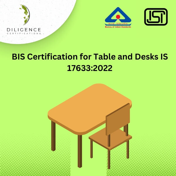 BIS Certification For Tables And Desks As Per IS 17633