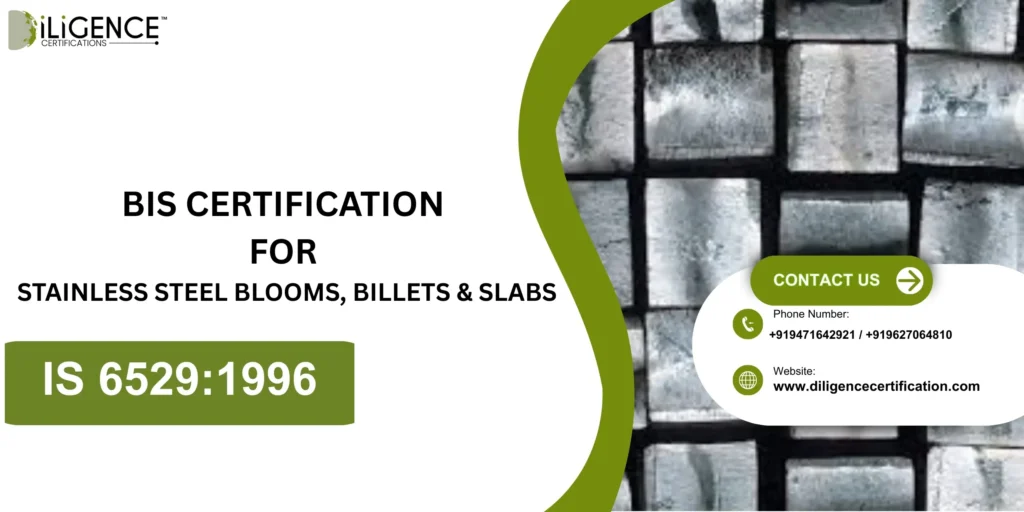 BIS CERTIFICATION FOR STAINLESS STEEL BLOOMS, BILLETS & SLABS