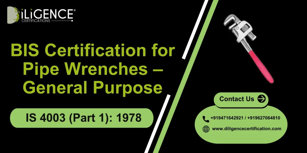 BIS Certification For Pipe Wrenches –General Purpose Under IS 4003 ...